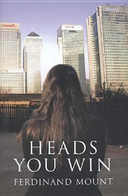 Heads You Win by Ferdinand Mount | Goodreads