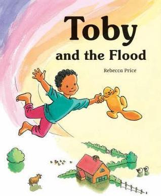 Toby and the Flood by Rebecca Price | Goodreads
