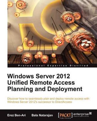 Windows Server 2012 Unified Remote Access Planning and Deployment by ...
