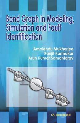 Bond Graph in Modeling, Simulation and Fault Identification by Amalendu Mukherjee | Goodreads
