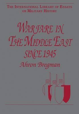 Warfare in the Middle East since 1945 by Ahron Bregman | Goodreads