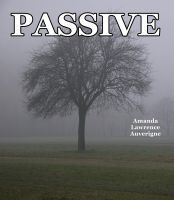 Passive by Amanda Lawrence Auverigne | Goodreads