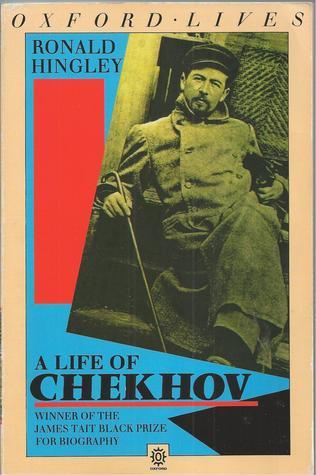 A Life of Chekhov by Ronald Hingley | Goodreads