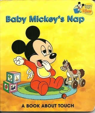 Baby Mickey's Nap: A Book about Touch by Walt Disney Company | Goodreads