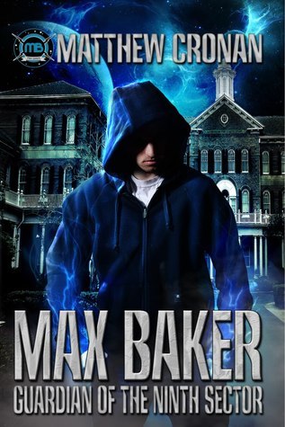 Max Baker: Guardian of the Ninth Sector by Matthew Cronan | Goodreads