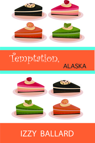 Temptation, Alaska by Izzy Ballard | Goodreads