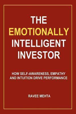 The Emotionally Intelligent Investor: How Self-Awareness, Empathy and ...