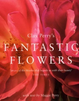 Fantastic Flowers by clay-perry-maggie-perry | Goodreads