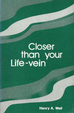 Closer than Your Life-vein by Henry A. Weil | Goodreads