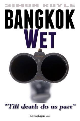 Bangkok Wet (Bangkok Series #2) by Simon Royle | Goodreads