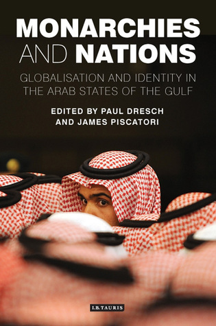 Monarchies and Nations: Globalisation and Identity in the Arab States ...