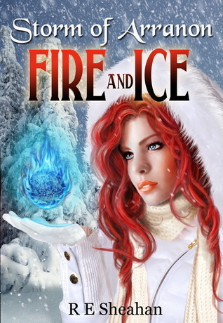 Fire and Ice (Storm of Arranon, #2) by R.E. Sheahan | Goodreads