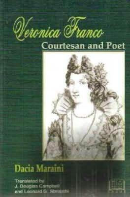Veronica Franco courtesan And Poet by Dacia Maraini | Goodreads