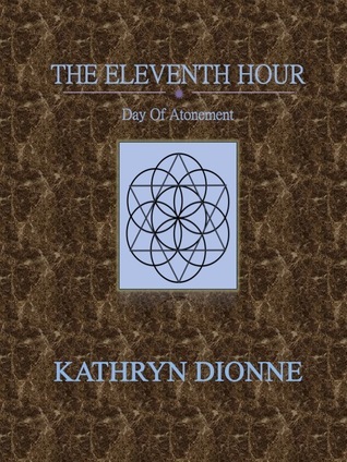 The Eleventh Hour: Day Of Atonement by Kathryn Dionne | Goodreads