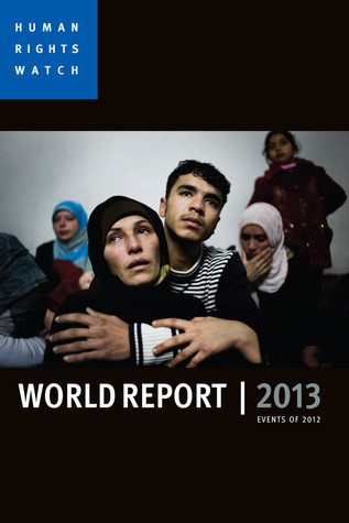 World Report 2013: Events of 2012 (Human Rights Watch World Report by ...