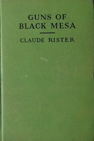 Guns of Black Mesa by Claude Rister | Goodreads