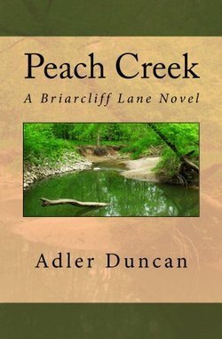 Peach Creek: A Briarcliff Lane Novel (Volume 3) by Adler Duncan | Goodreads