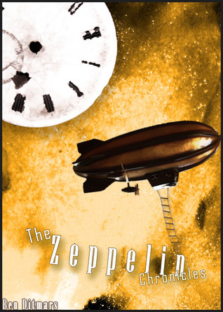 The Zeppelin Chronicles by Ben Ditmars | Goodreads