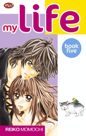My Life, Volume 5 (My Life, #5) by Reiko Momochi | Goodreads