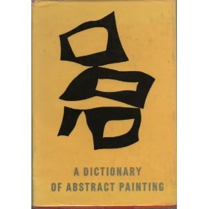 A Dictionary of Abstract Painting by Michel Seuphor | Goodreads