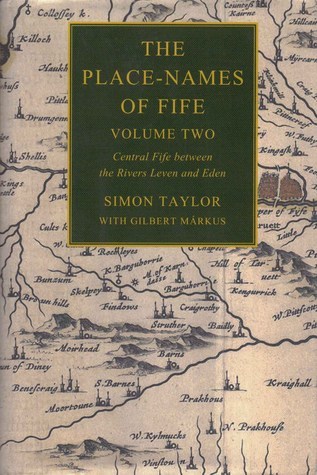 The Place-Names of Fife, Volume Two: Central Fife Between the Rivers ...