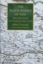 The Place-Names of Fife, Volume Four: North Fife between Eden and Tay ...