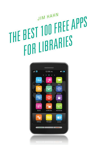 The Best 100 Free Apps for Libraries by Jim Hahn | Goodreads