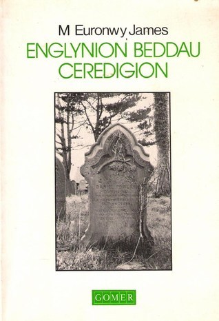 Englynion Beddau Ceredigion by M. Euronwy James | Goodreads