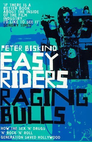 Easy Riders, Raging Bulls by Peter Biskind | Goodreads