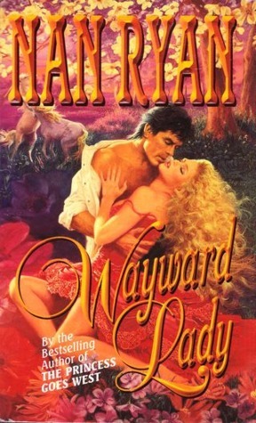 Wayward Lady by Nan Ryan | Goodreads