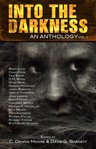 Into the Darkness: An Anthology, Volume 1 by C. Dennis Moore | Goodreads