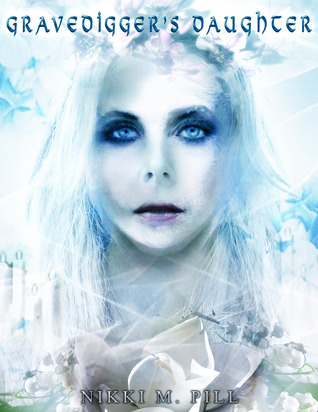 Gravedigger's Daughter by Nikki M. Pill | Goodreads