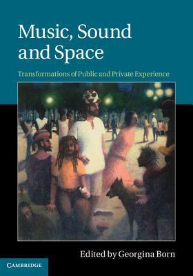 Music, Sound and Space: Transformations of Public and Private ...