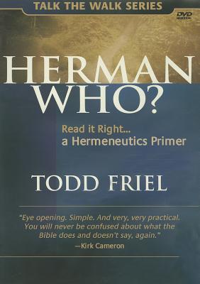 Herman Who?: Read It Right, a Hermeneutics Primer by Todd Friel | Goodreads