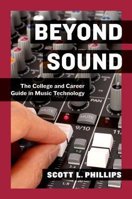 Beyond Sound: The College and Career Guide in Music Technology by Scott ...