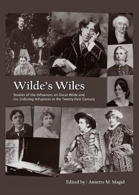 Wilde’s Wiles: Studies of the Influences on Oscar Wilde and His ...