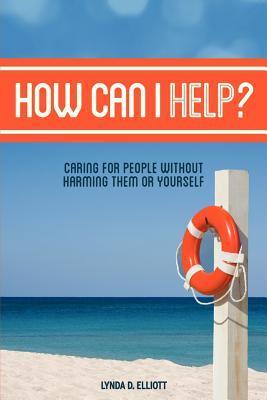 How Can I Help? by Lynda D. Elliott | Goodreads