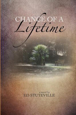 Chance of a Lifetime by Ed Stuteville | Goodreads