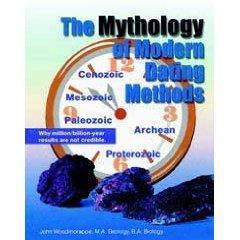 Mythology of Modern Dating Methods by John Woodmorappe | Goodreads