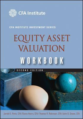 Equity Asset Valuation Workbook by Jerald E. Pinto | Goodreads