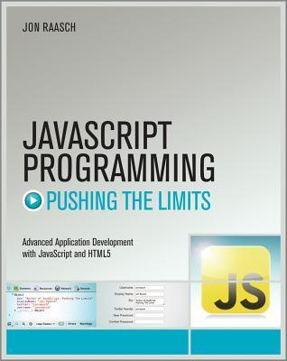 JavaScript Programming: Pushing the Limits by Jon Raasch | Goodreads