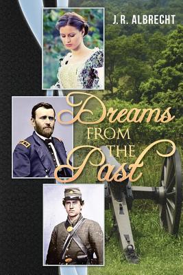 Dreams from the Past by J.R. Albrecht | Goodreads