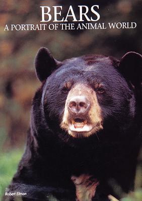 Bears: A Portrait of the Animal World by Robert Elman | Goodreads