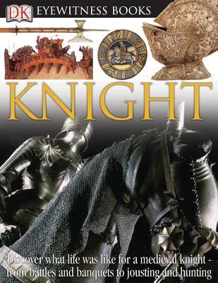 DK Eyewitness Books: Knight by Christopher Gravett | Goodreads
