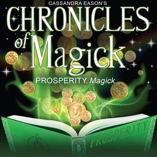 Prosperity Magick (Chronicles of Magick) by Cassandra Eason | Goodreads
