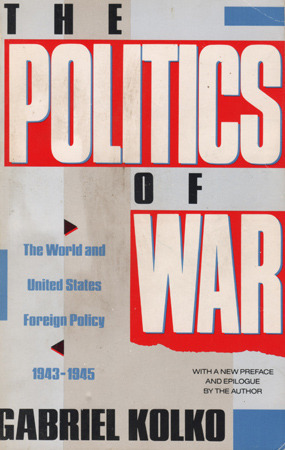 The Politics of War: The World and United States Foreign Policy, 1943 ...