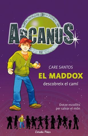 El Maddox descobreix el camí (Arcanus, #1) by Care Santos | Goodreads
