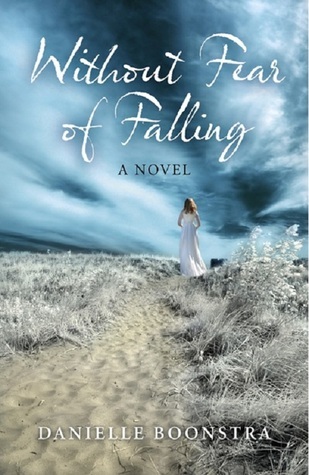 Without Fear of Falling: A Novel by Danielle Boonstra | Goodreads