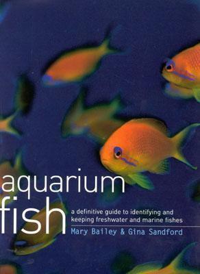 Aquarium Fish : a definitive guide to identifying and keeping ...