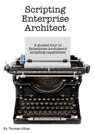 Scripting Enterprise Architect by Thomas Kilian | Goodreads